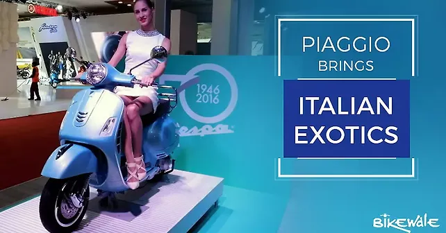 Piaggio brings Italian exotics to the Auto Expo 2016 - BikeWale