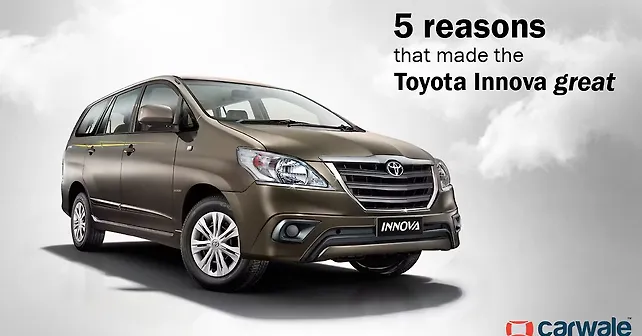 5 reasons that made the Toyota Innova great - CarWale