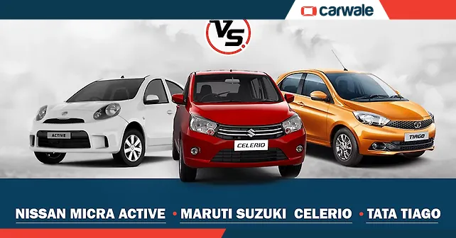 Nissan Micra Active Vs Tata Tiago Vs Maruti Celerio - CarWale