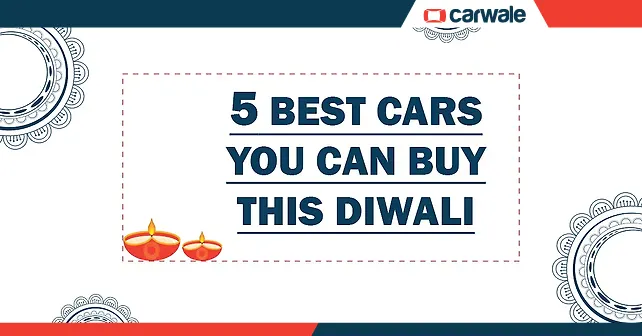 5 best cars you can buy this Diwali - CarWale