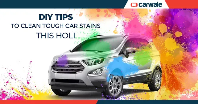 DIY tips to clean tough car stains this Holi - CarWale