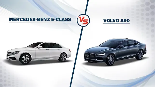 Mercedes-Benz E220d Vs Volvo S90 - CarWale
