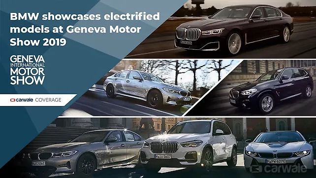 BMW showcases electrified models at Geneva Motor Show 2019 - CarWale